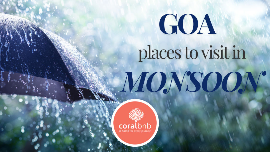 Places To Visit in Goa in Monsoon | Explore Goa in Monsoon - Coral BnB